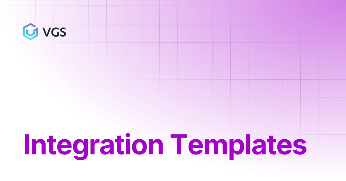 Integration Templates | VGS Docs